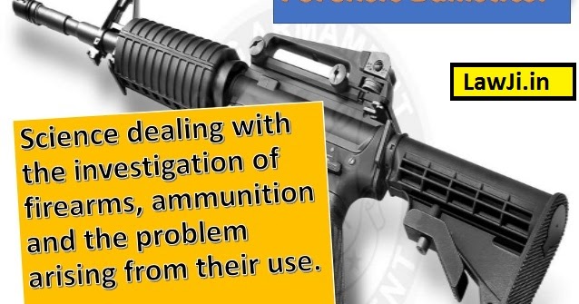 Forensic Ballistics: Identification of Firearms and Policy of Gun ...