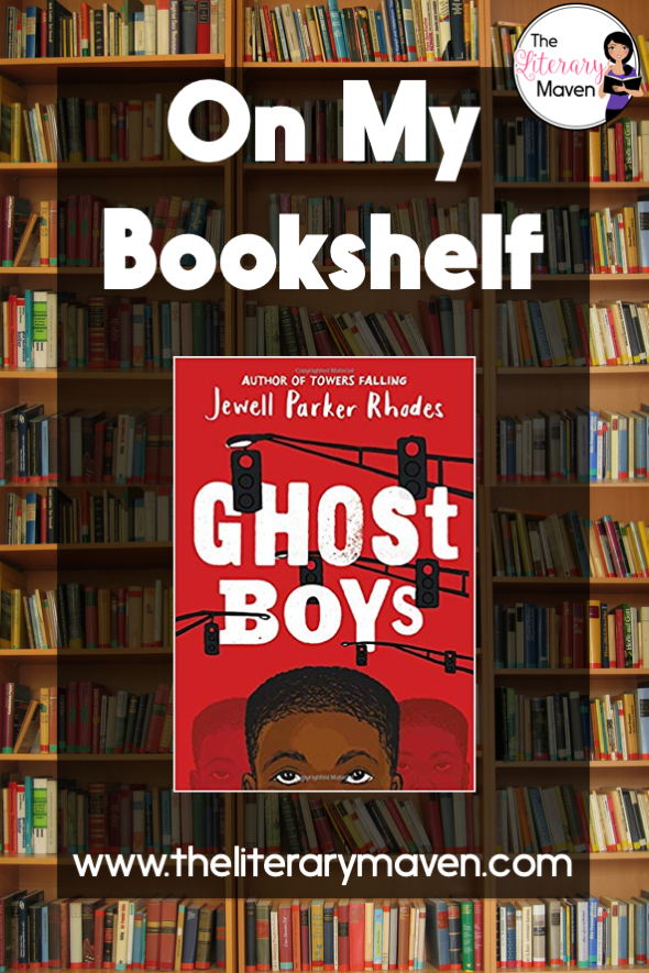 On My Bookshelf: Ghost Boys by Jewell Parker Rhodes - The Literary Maven