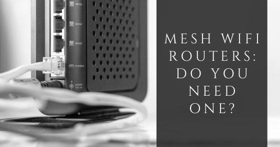Mesh Wi-Fi Routers; Do You Need One? | FromDev