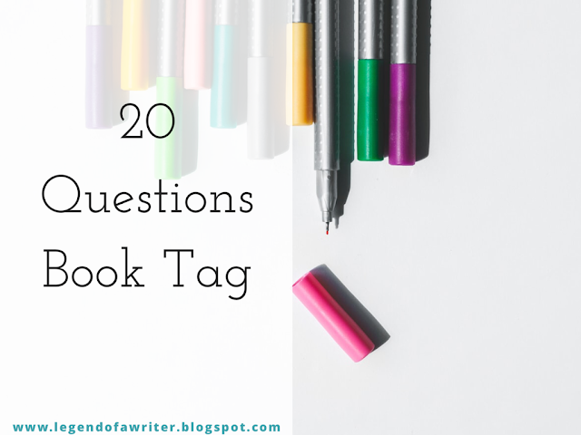 The 20 Question Book Tag - Legend of a Writer