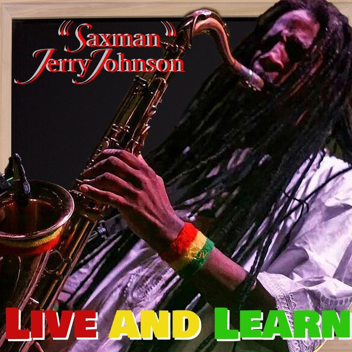 Compartilhando Reggae: Jerry Johnson - Live & Learn (Saxman Records) - 2021