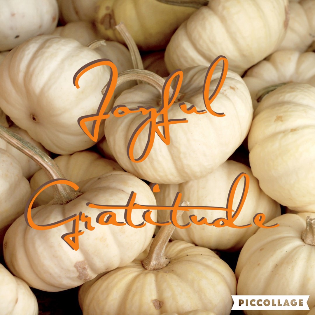 My Really, Real Reality: Joyful Gratitude: October 10