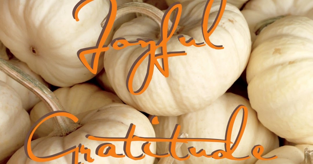My Really, Real Reality: Joyful Gratitude: October 10