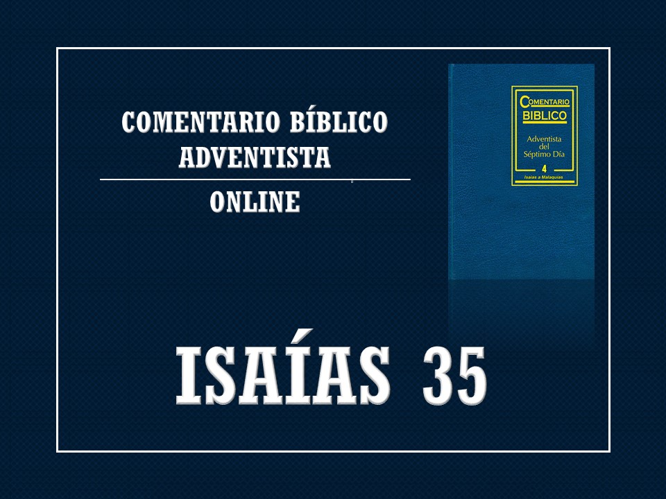 Isaías 35 | Comentario Bíblico Adventista | La Santa Biblia