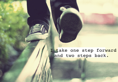 One Step Forward...Two Steps Back