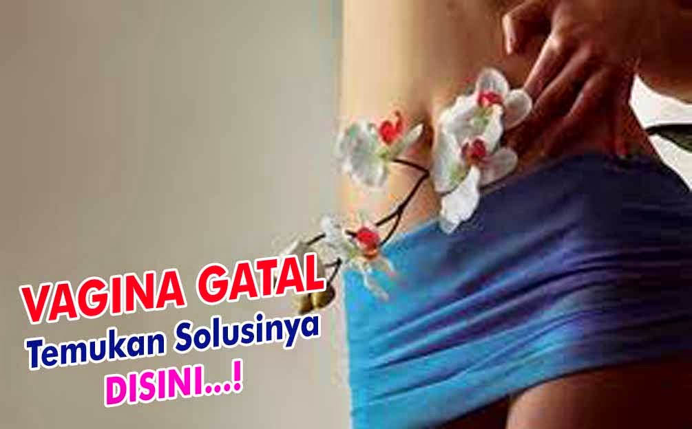 Penyebab Gatal Pada Vagina dan Cara Mengobatinya