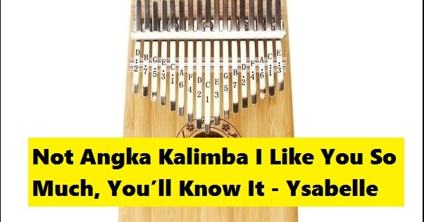 Not Angka Kalimba I Like You So Much, You’ll Know It - Ysabelle ...