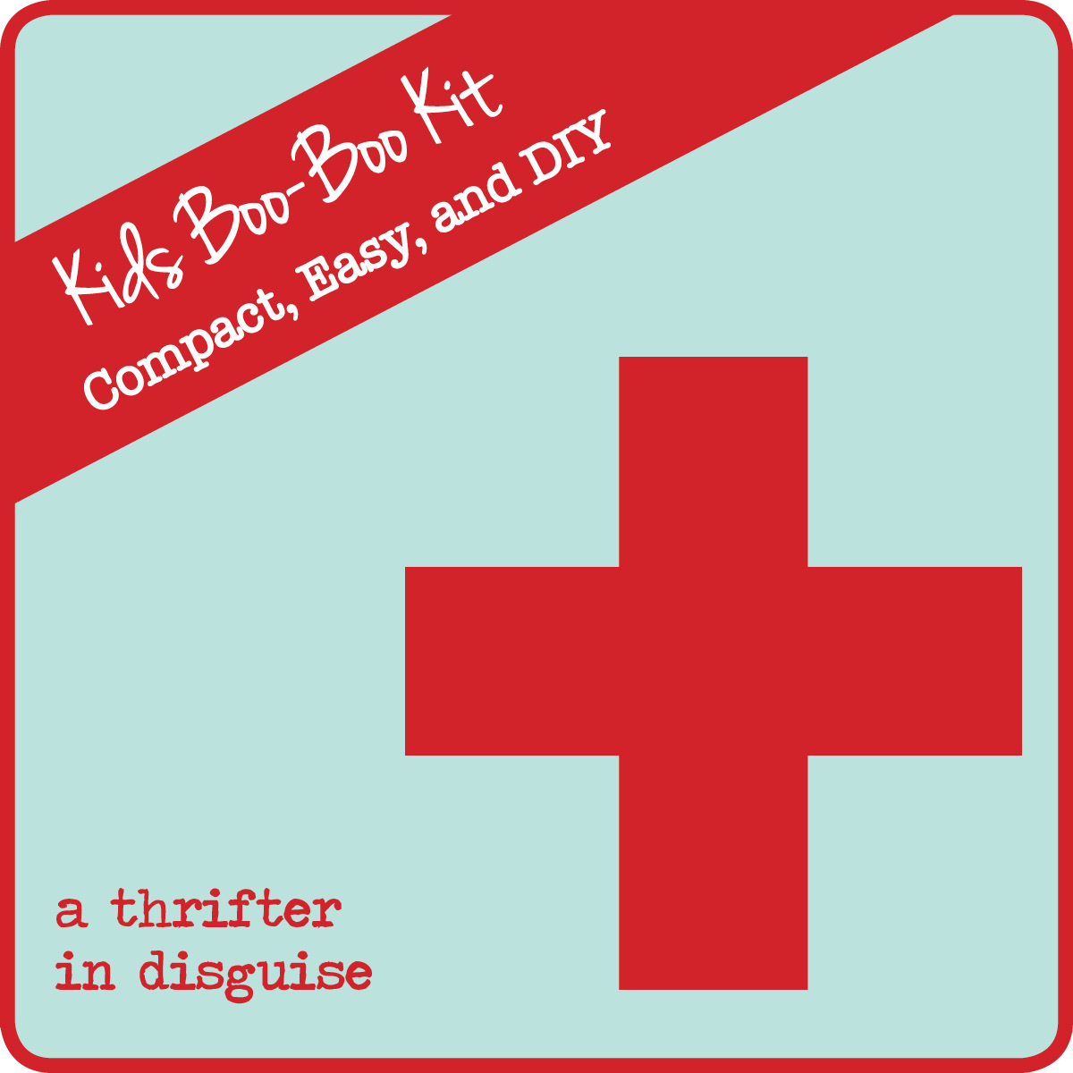 A Thrifter in Disguise: No Frills, Space-Saver Boo-Boo Kit