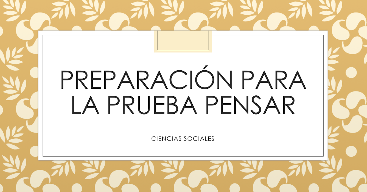 CIENCIAS SOCIALES - MASTER COLLEGE: PREPARACIÓN PARA LA PRUEBA PENSAR
