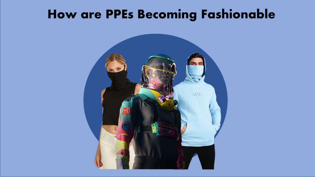 PPE Apparels Are Becoming More Fashionable - See the New Designs