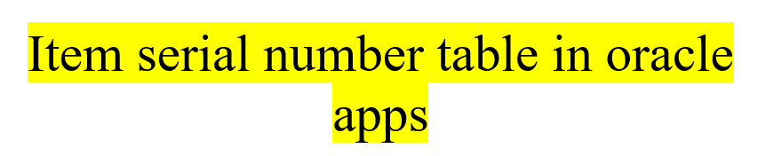 Oracle Application's Blog: Item serial number table in oracle apps