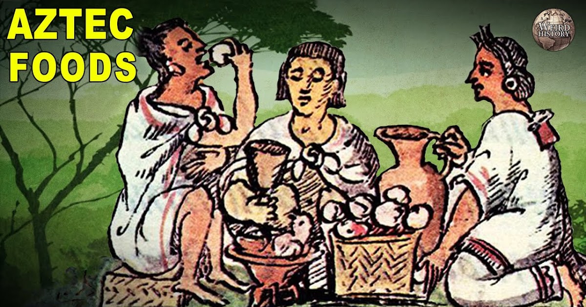 Historical Food-What Aztecs Were Eating Before European Contact