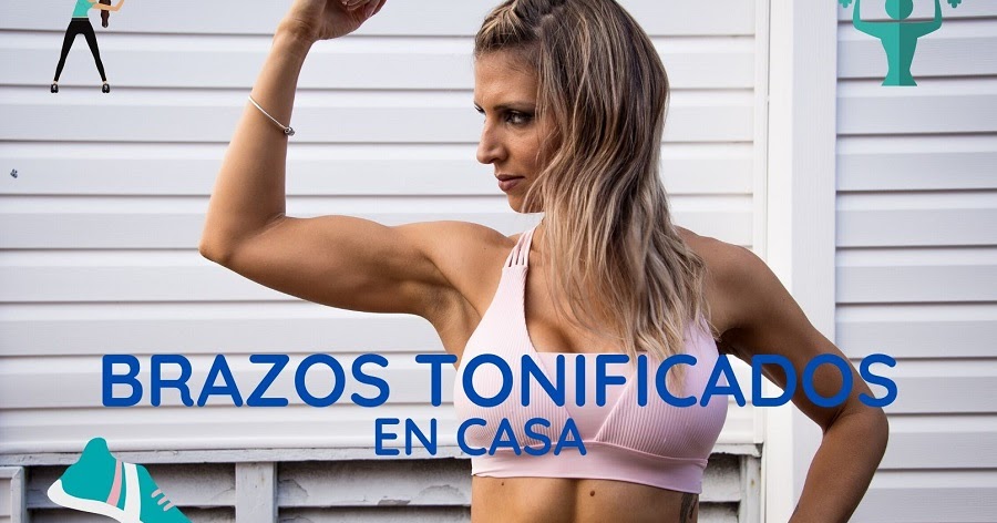 6 EJERCICIOS PARA TONIFICAR TUS BRAZOS EN CASA - SALUDABLE Y POSITIVO