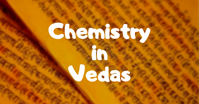 Vedic Texts: Chemistry in Vedas