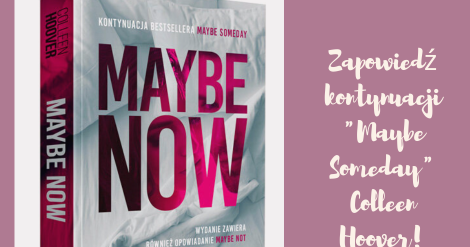 Świat Romansów: Zapowiedź kontynuacji "Maybe Someday" Colleen Hoover w ...