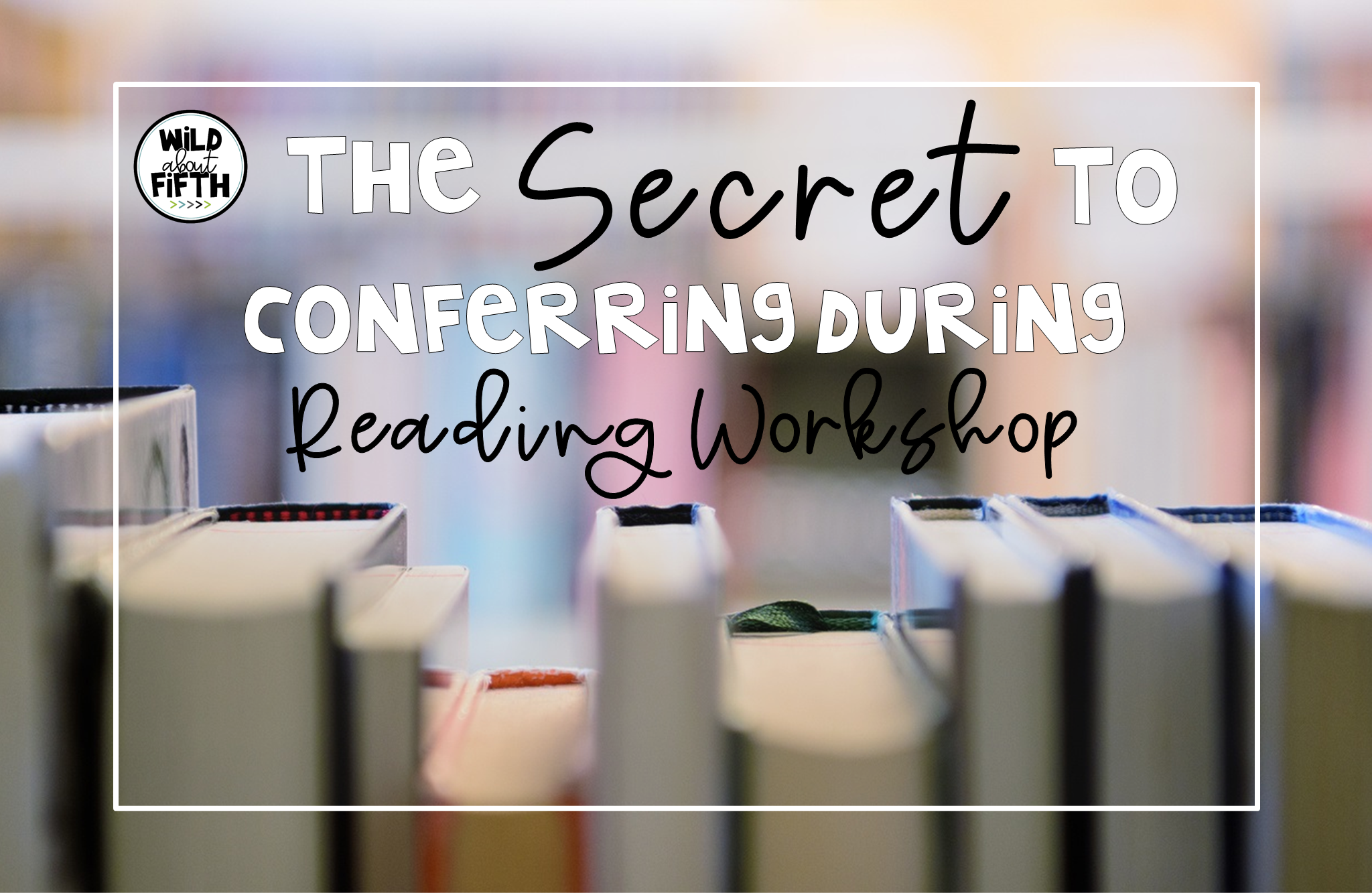 The Secret to Conferring During Reading Workshop | Wild about fifth grade