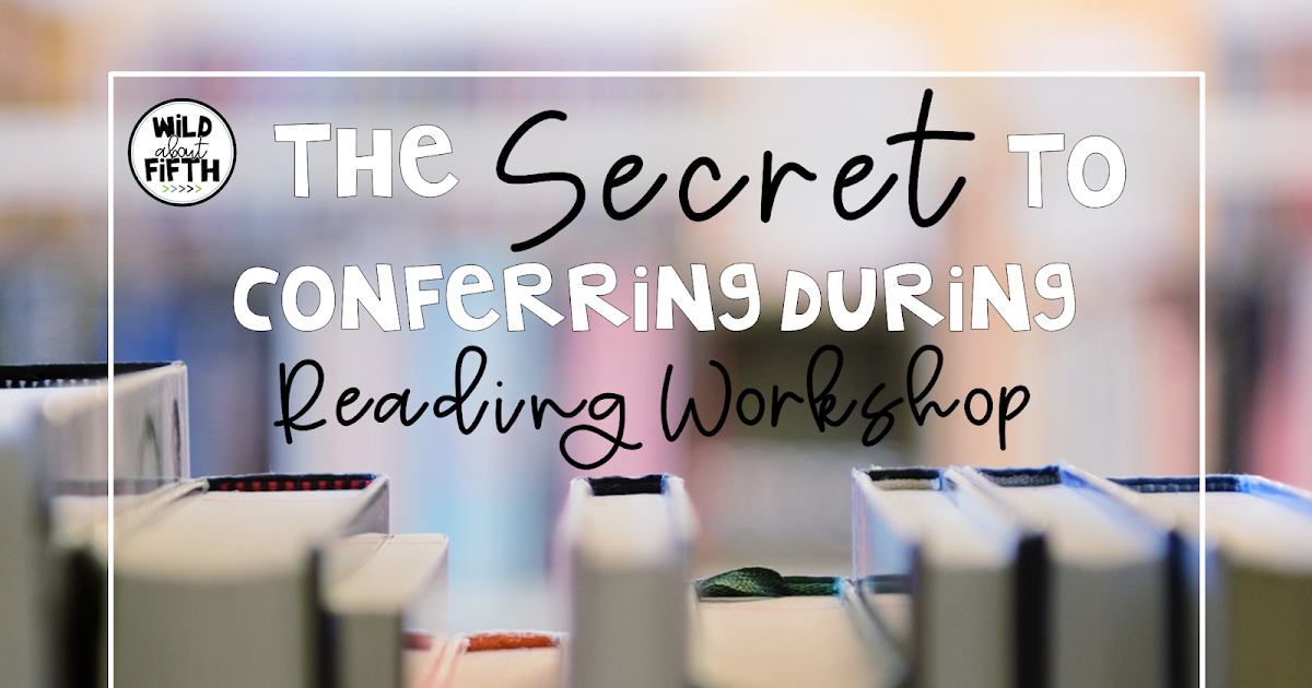 The Secret to Conferring During Reading Workshop | Wild about fifth grade