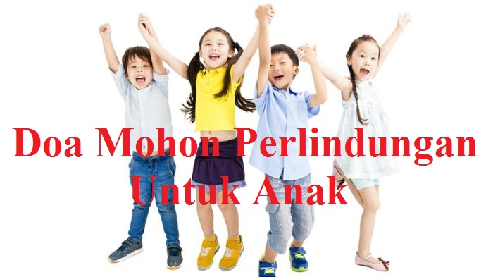 Doa Mohon Perlindungan untuk Anak | ADDY SUMOHARJO BLOG