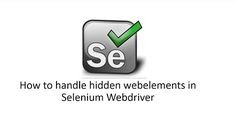 How To Handle Hidden Elements in Selenium WebDriver | Working with ...