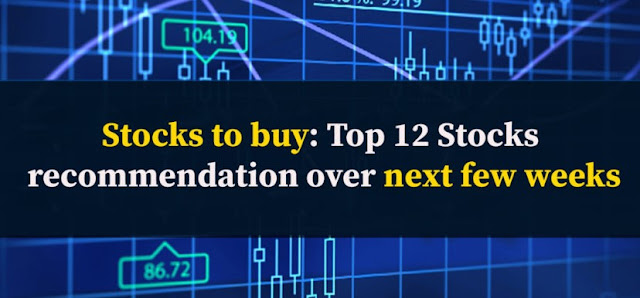 Experts top 12 stocks recommendation over next few weeks