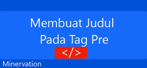 Membuat judul pada tag pre ~ Rhizovuns