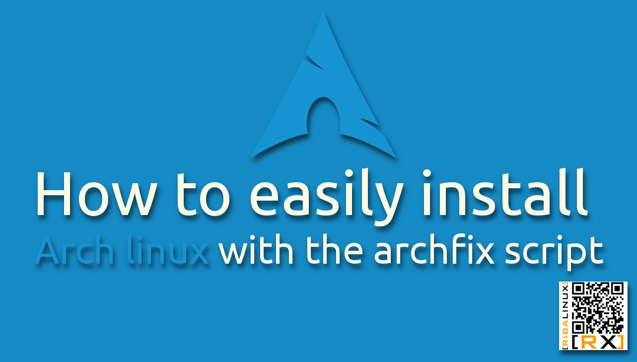 How To Easily Install Arch Linux With The Archfix Script