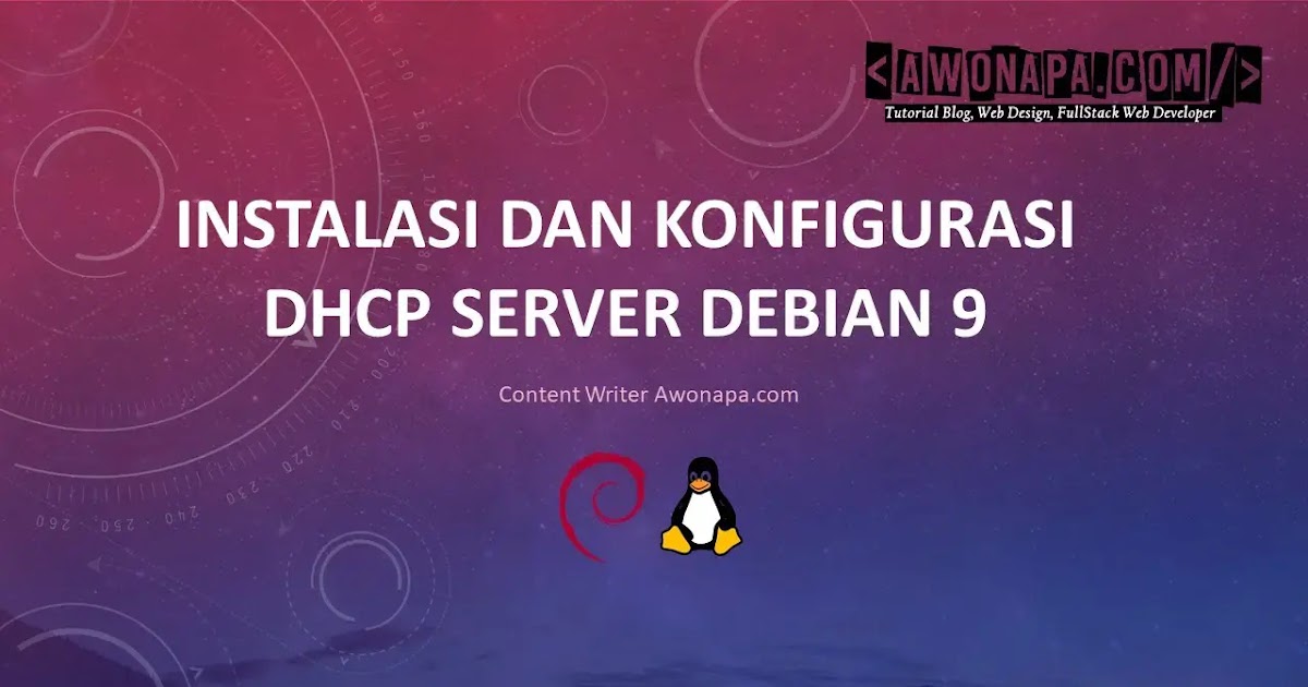 Konfigurasi DHCP Server di Debian 9 - Awonapa - Website dan Blogging