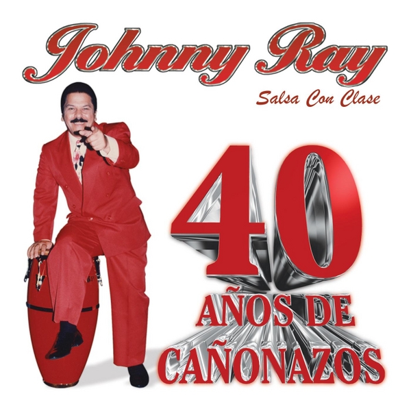 JOHNNY RAY-40 AÑOS DE CAÑONAZOS (2013) | SALSASONEANDO