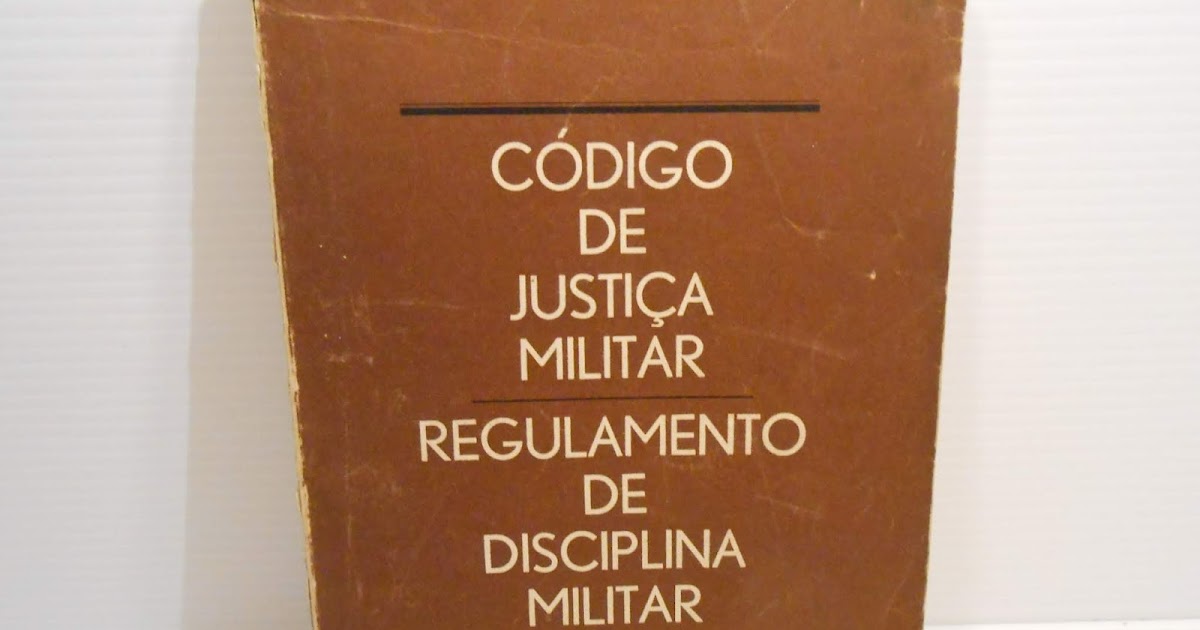 o pintorlopes : CÓDIGO DE JUSTIÇA MILITAR