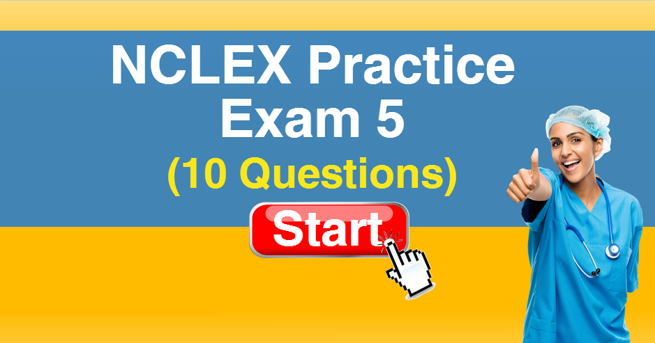 NCLEX Practice Exam 5 (10 Questions)