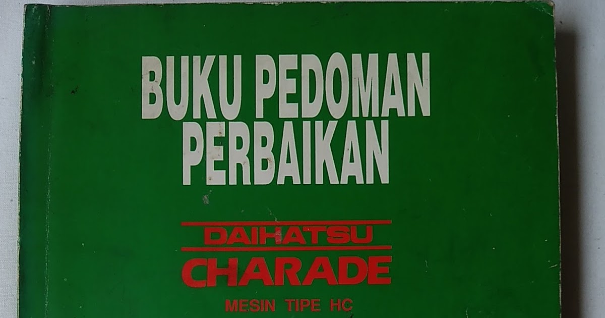 Djejak Masa: Buku Pedoman Perbaikan Daihatsu Charade Type Mesin HC