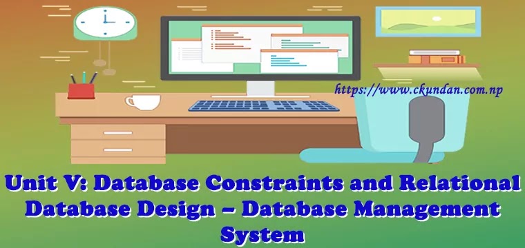 Unit V Database Constraints And Relational Database Design Bca 4th Semester Database 2535