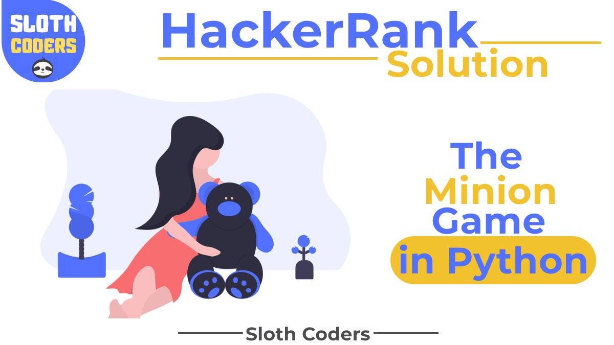 The Minion Game In Python Hacker Rank Solution Sloth Coders