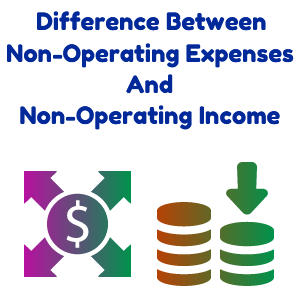 Difference Between Non-Operating Expenses And Non-Operating Income