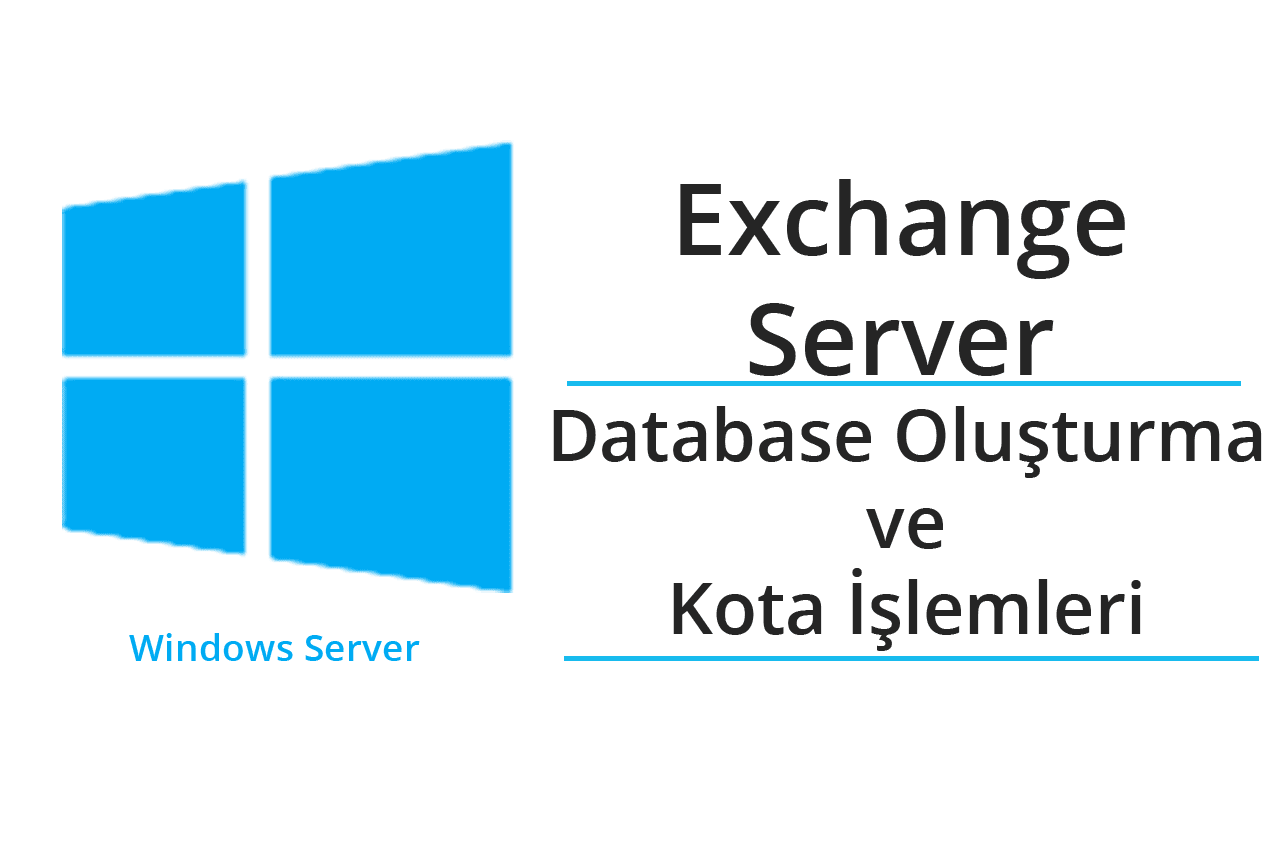 Exchange Server - Database Oluşturma ve Kota İşlemleri - Mustafa Sabri OĞUZ