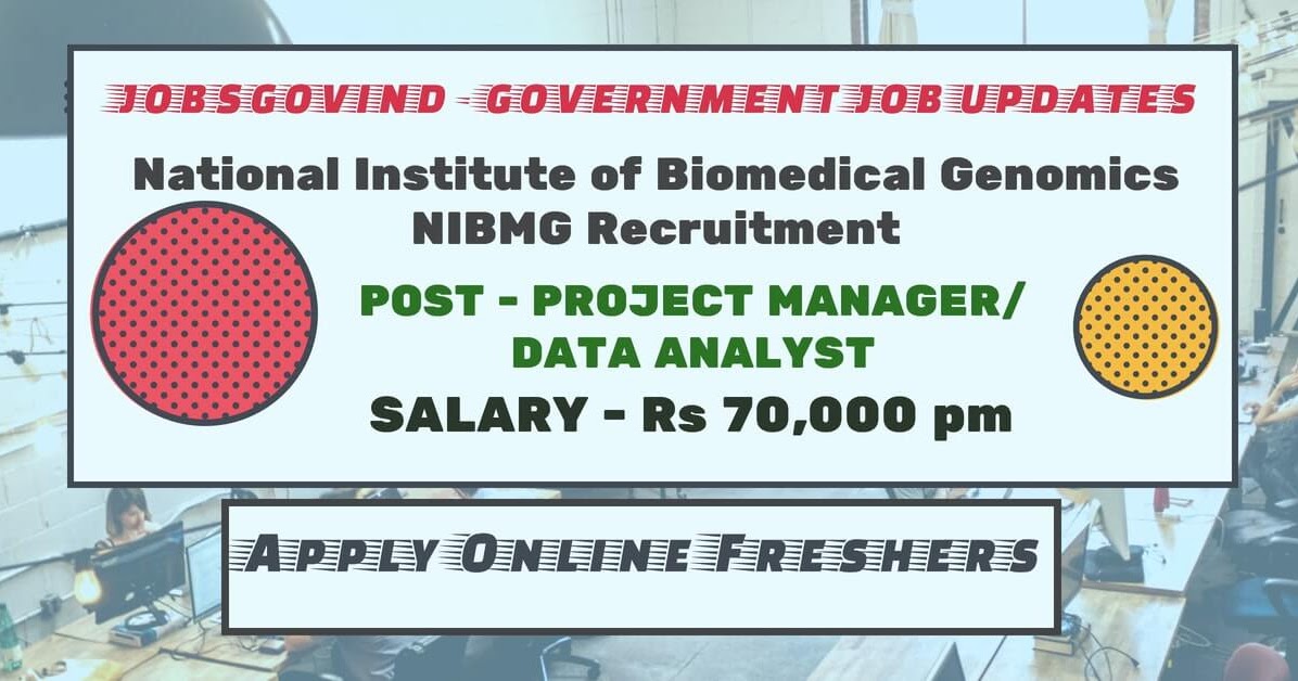 National Institute of Biomedical Genomics NIBMG Recruitment 2020 for ...