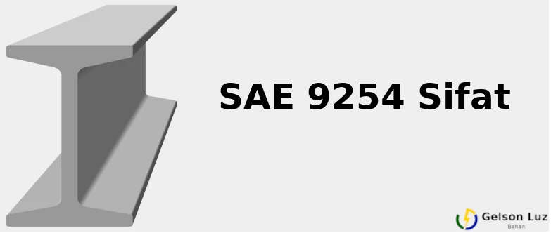 SAE 9254 Sifat ⚙️ (Kimia, Mekanik & Penggolongan) 2021