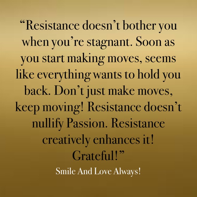 Smile And Love Always! : “Resistance...Makes You Stronger!”