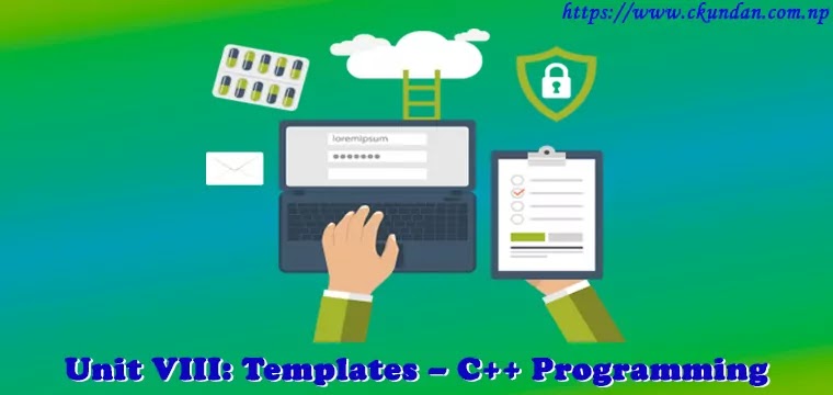 Unit VIII: Templates | BCA 3rd Semester C++ Programming Notes Pdf