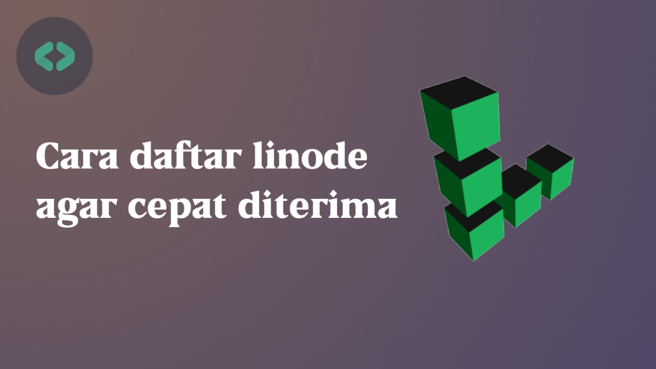 Cara daftar linode agar cepat diterima