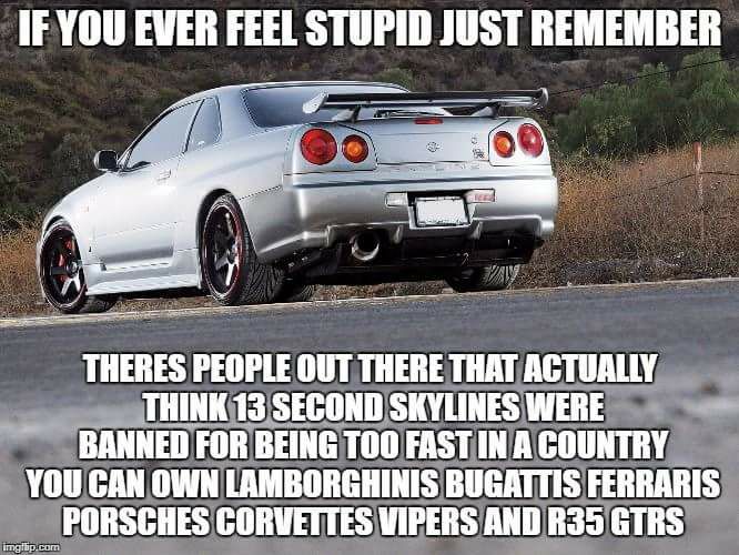 The Best R34 Nissan Skyline Memes - Nissan Skyline GT-R s and GTR ...