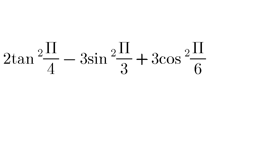 2 tan^2 π/4 - 3 sin^2 π/3 + 3 cos^2 π/6 | Trigonometric Values | Sci-Pi