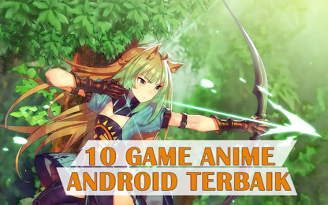 10 Rekomendasi Game Bertemakan Anime Terbaik Di Android - Blog Belajar ...