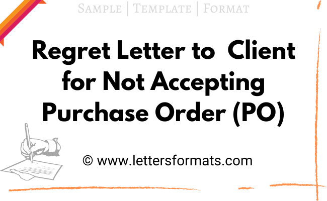 Regret Letter to Customer for Not Accepting Purchase Order