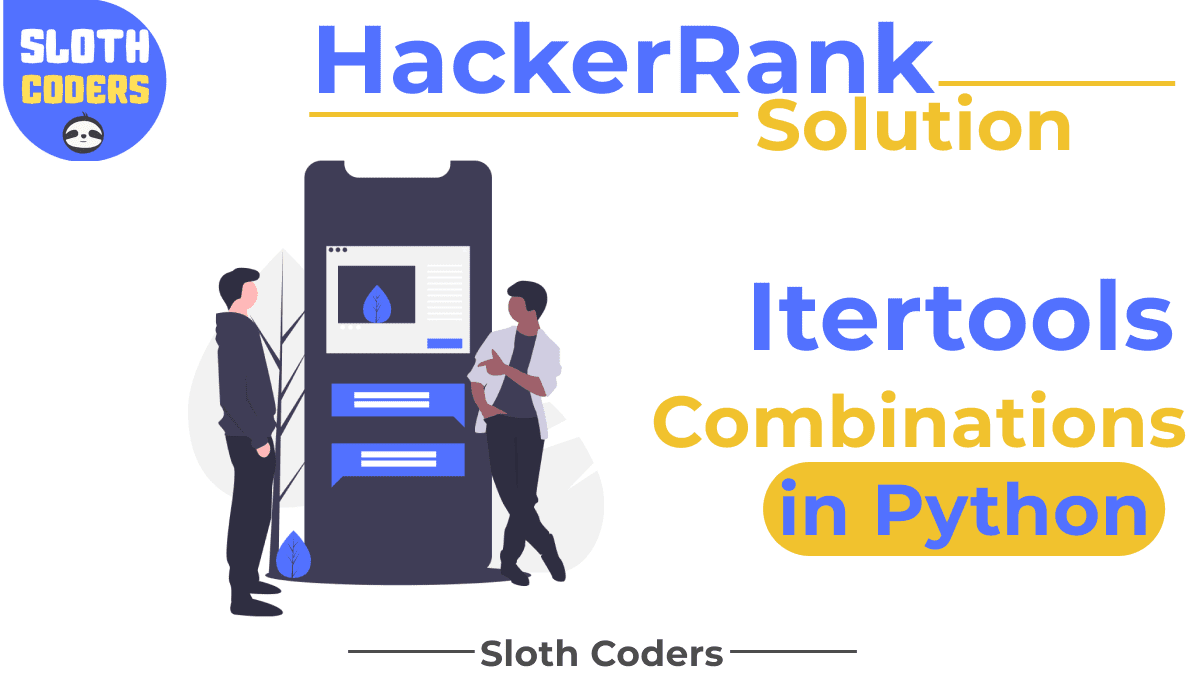 Itertoolscombinations In Python Hacker Rank Solution Sloth Coders