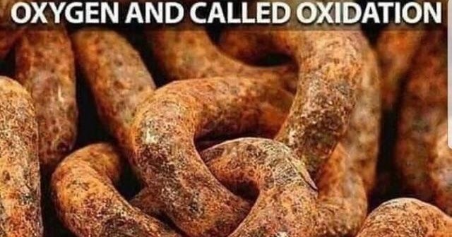 This is rust, it's caused by oxygen and called oxidation, we breathe ...