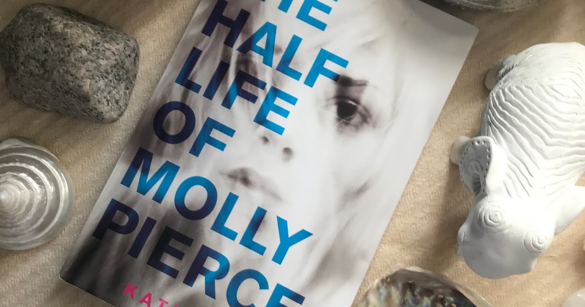 Quick Fire Review: The Half Life of Molly Pierce by Katrina Leno ~ Once ...