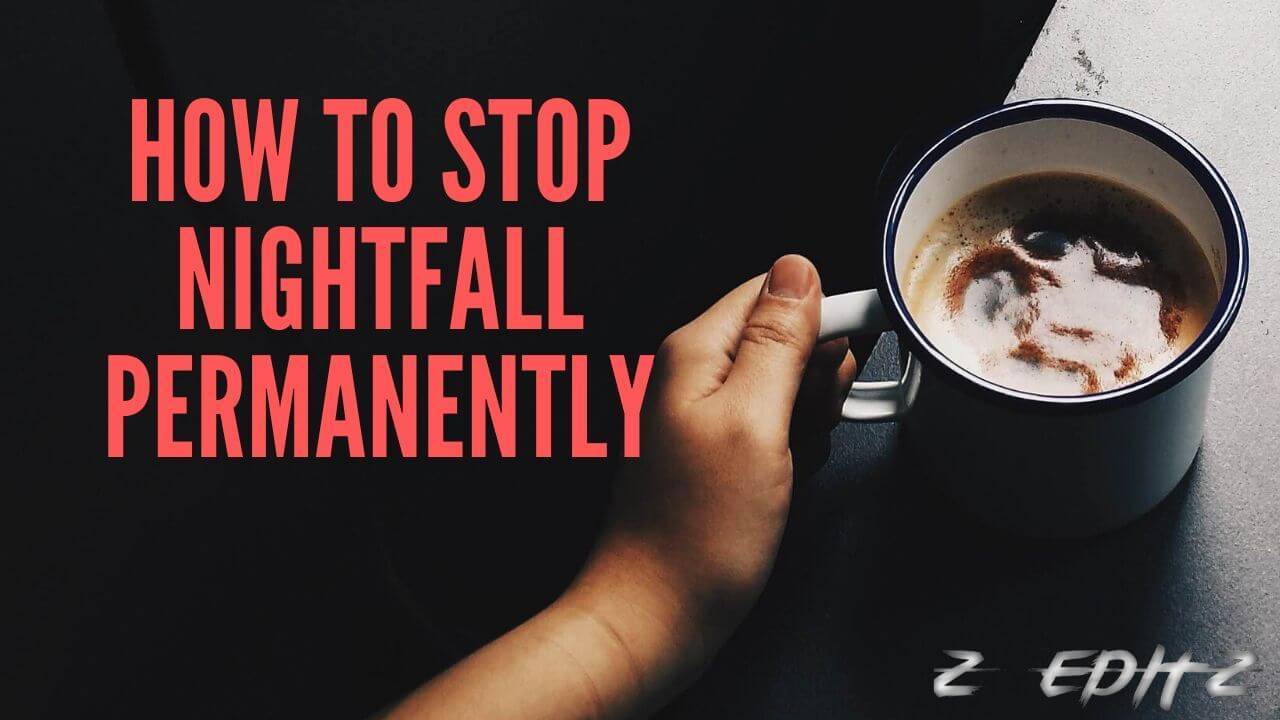 How To Stop Nightfall Permanently - 100% Working Tips - iLearnHuman