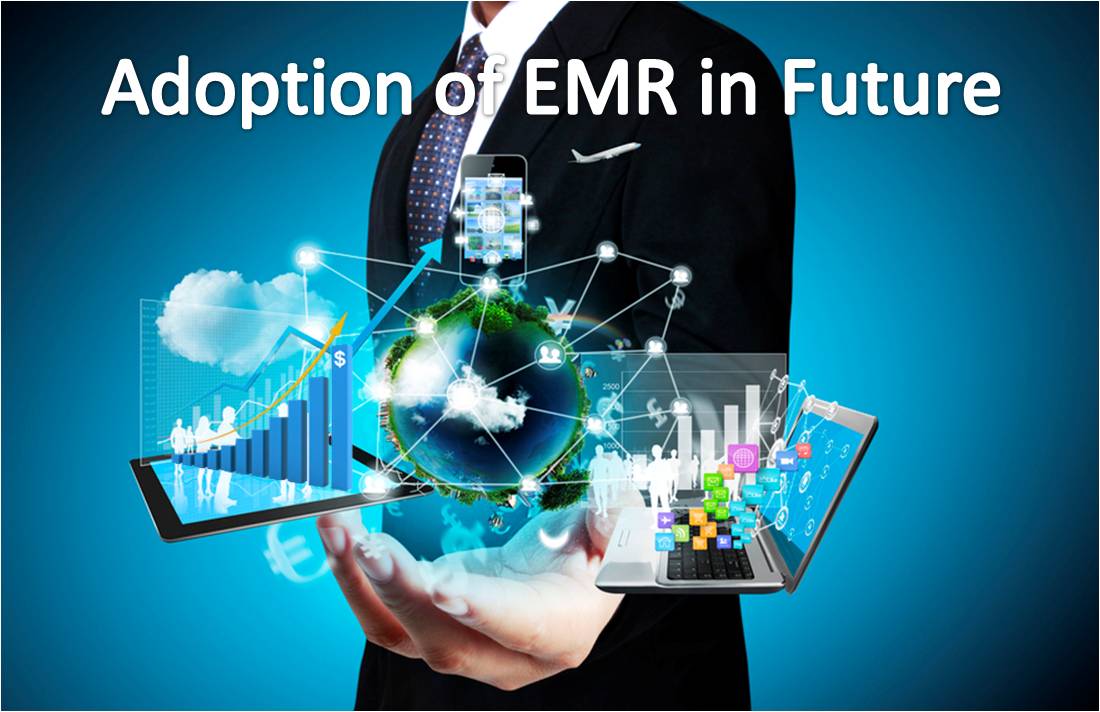Electronic Medical Records EMR Adoption Of Electronic Medical Records EMR In Future electronic-medical-records-emr-adoption-of-electronic-medical-records-emr-in-future