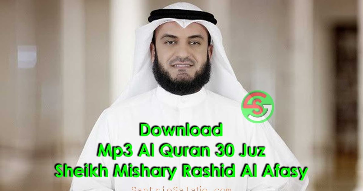 Download Mp3 Al Quran 30 Juz Sheikh Mishary Rashid Al Afasy